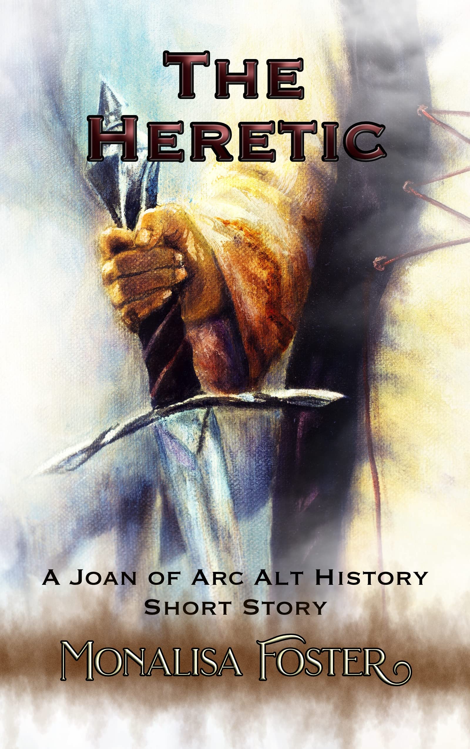 The Heretic: A Joan of Arc Alt History Short Story by Monalisa Foster ...