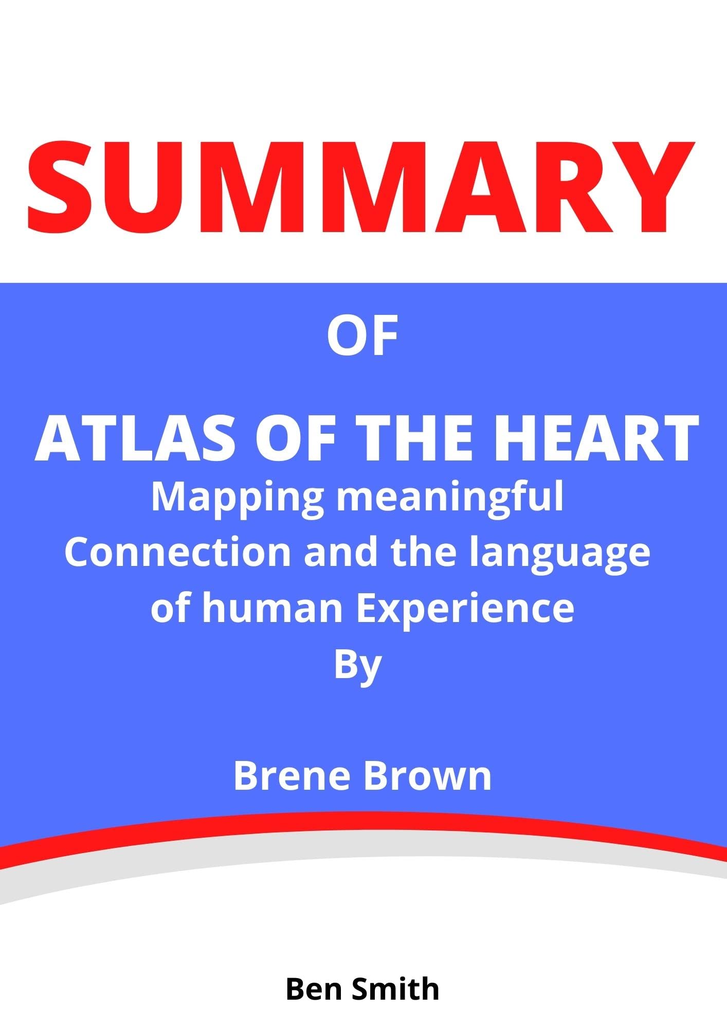 Summary of Atlas of the heart by Brene Brown: Mapping meaningful Connection and the language of ...