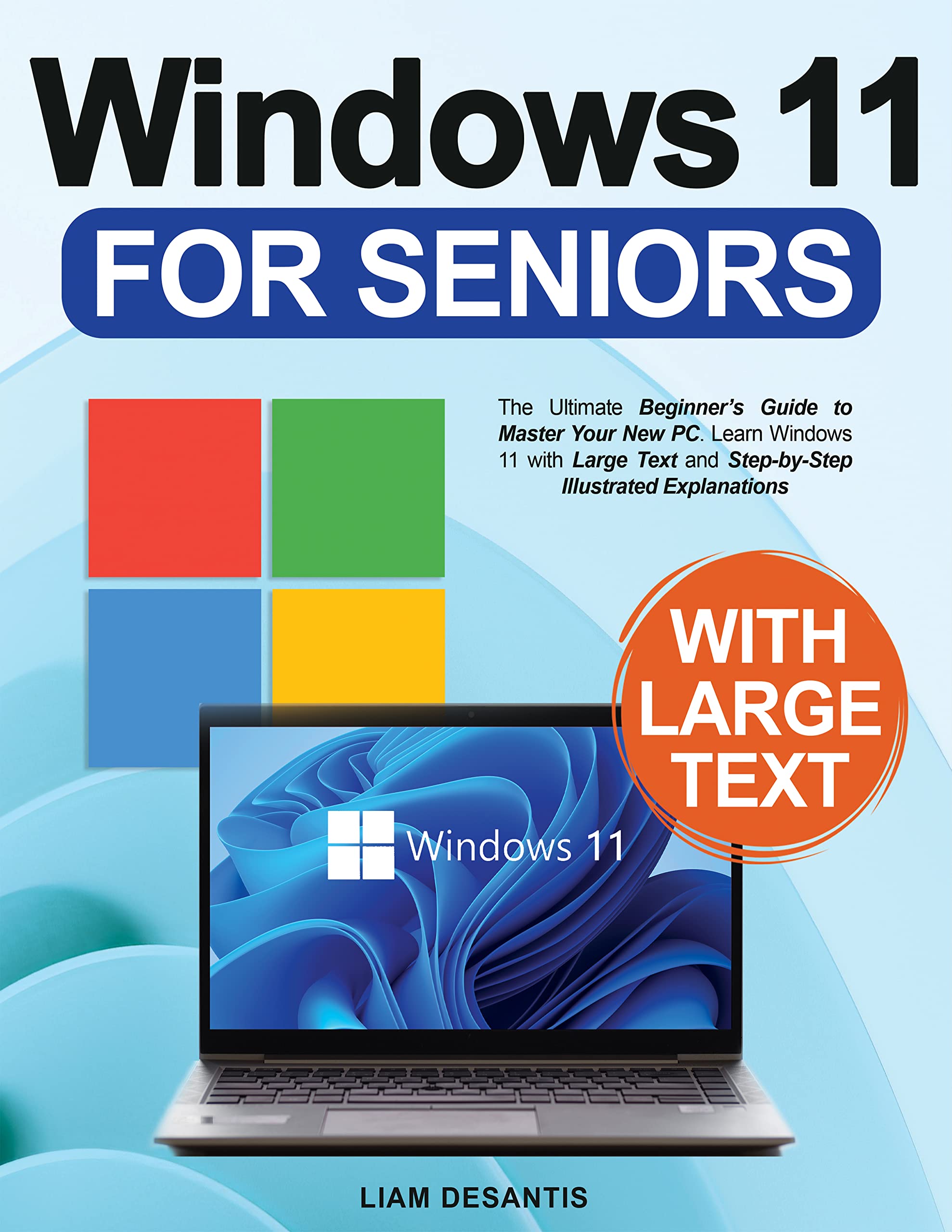 Windows 11 for Seniors: The Ultimate Beginner's Guide to Master Your ...