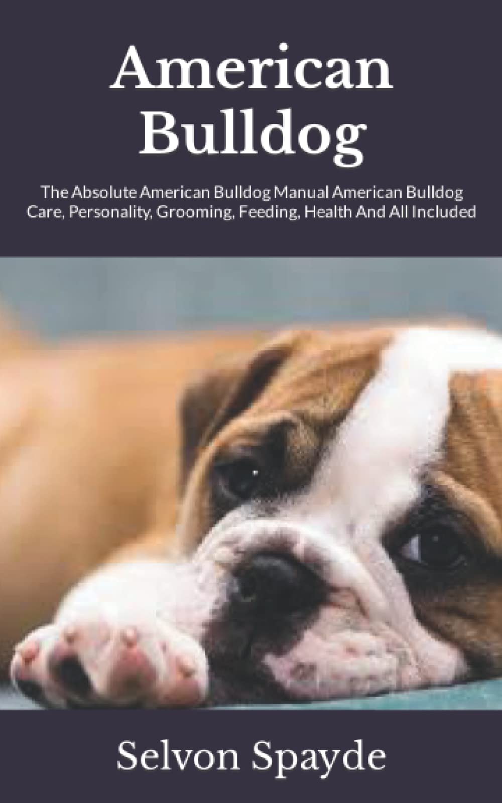 American Bulldog: The Absolute American Bulldog Manual American Bulldog ...