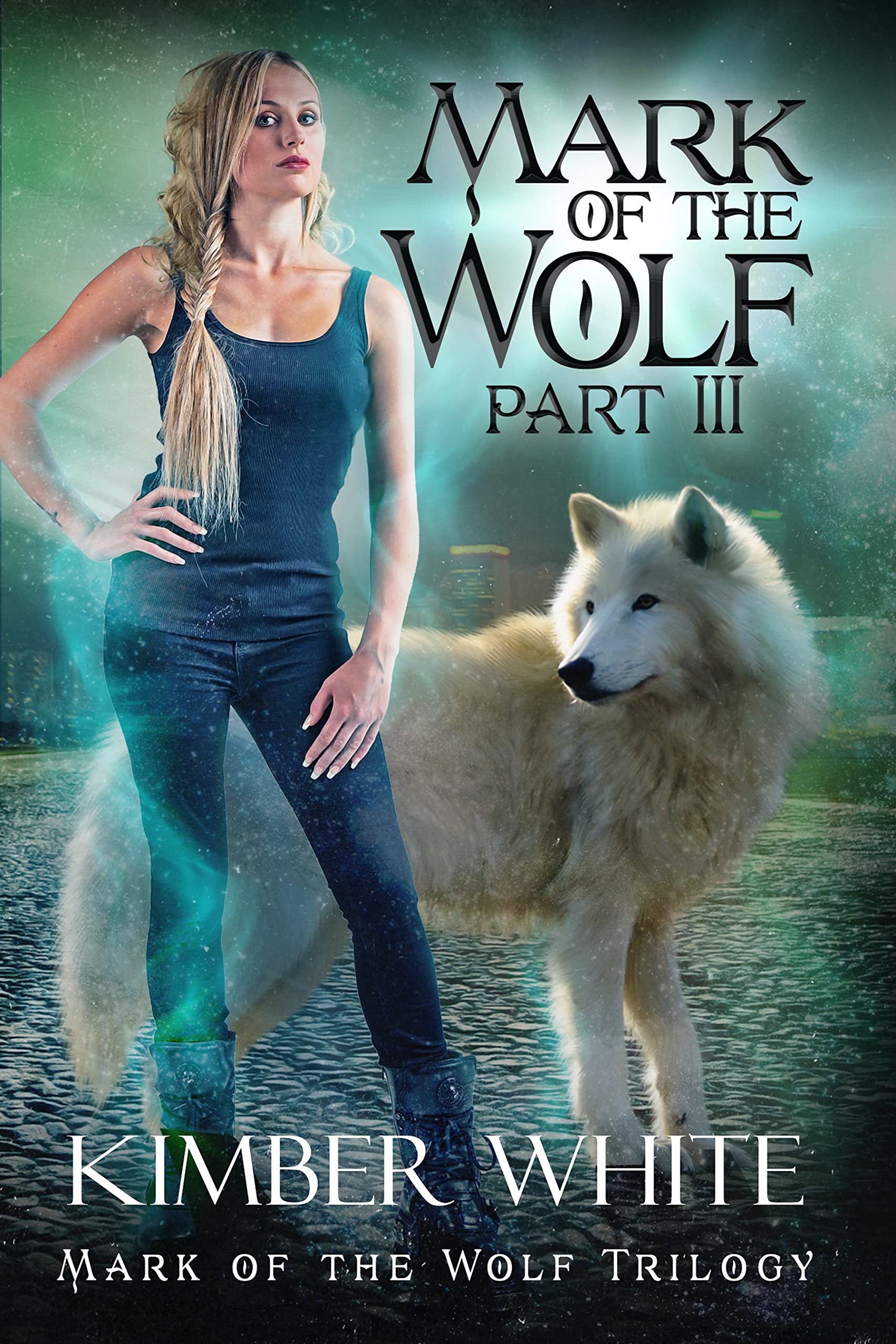 Mark of the Wolf: Part Three by Kimber White | Goodreads