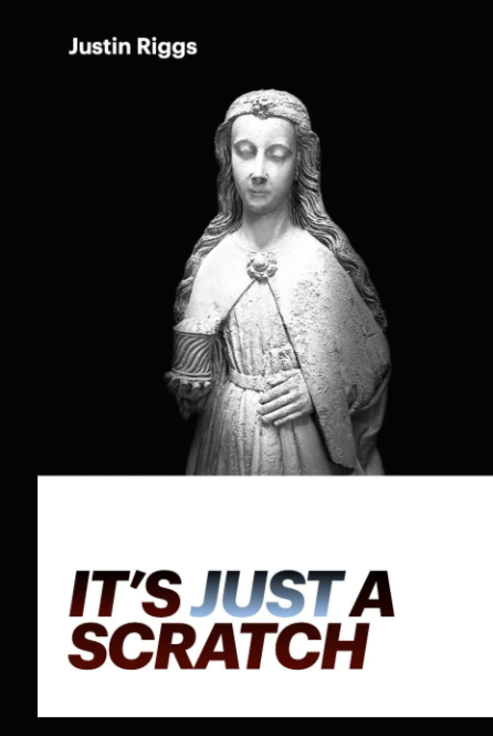 It's Just A Scratch by Justin Riggs | Goodreads