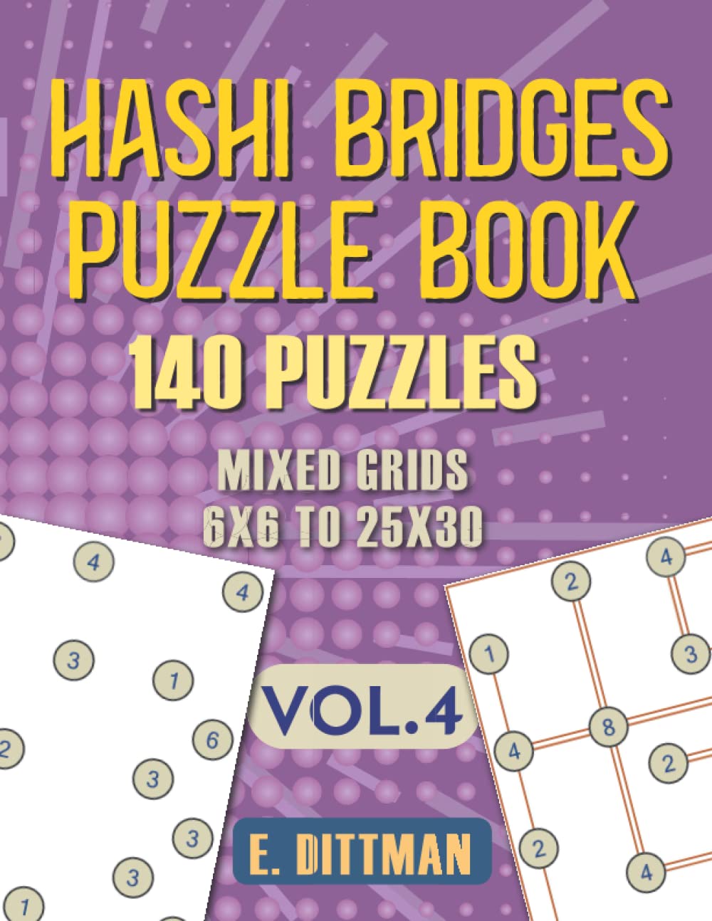 Hashi Bridges Puzzle Book: 140 Puzzles | Mixed Grids | 6x6 to 25x30 ...