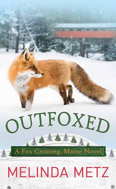 Outfoxed: A Fox Crossing, Maine Novel by Melinda Metz | Goodreads