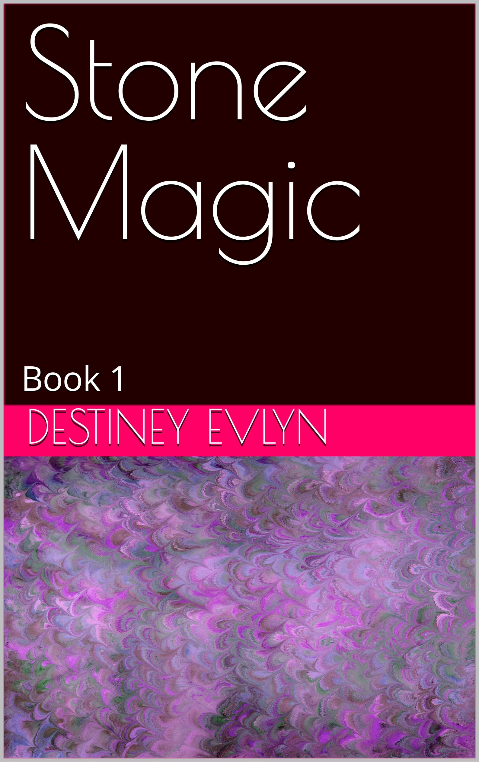 Stone Magic: Book 1 (Stone Magic Books) by Destiney Evlyn | Goodreads