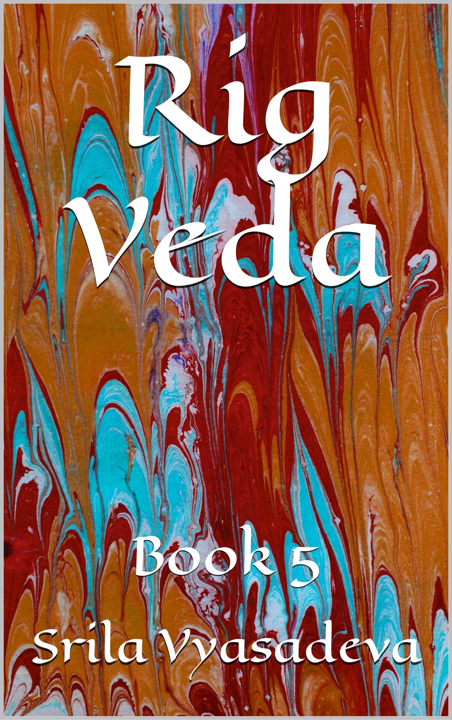 Rig Veda: Book 5 (Vedas) by Srila Vyasadeva | Goodreads