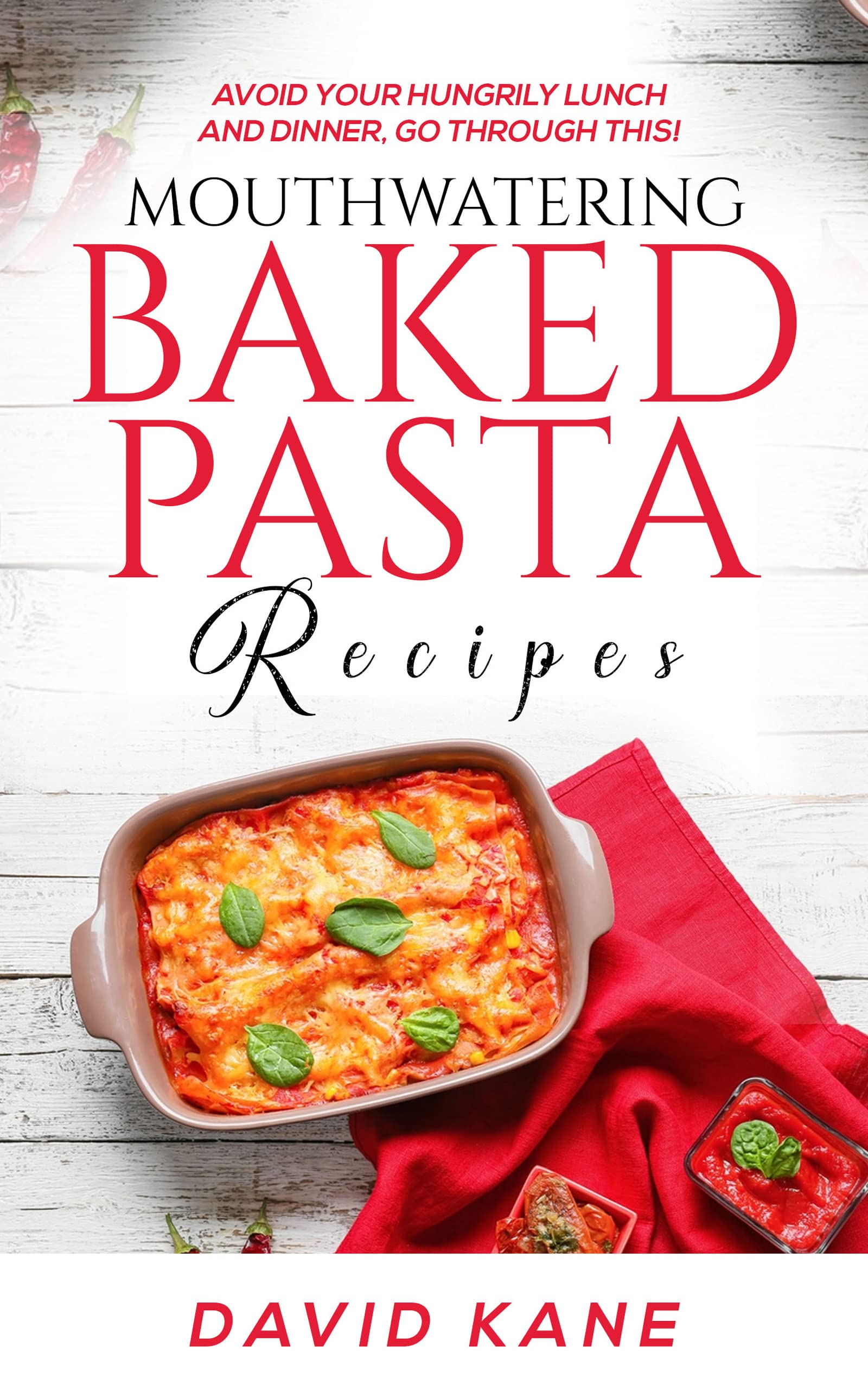 Mouthwatering Baked Pasta Recipes: Avoid your hungrily lunch and dinner ...