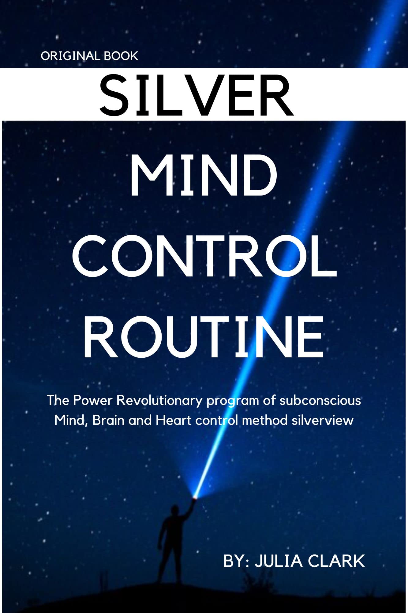 SILVER MIND CONTROL ROUTINE: The Power Revolutionary program of subconscious Mind, Brain and ...