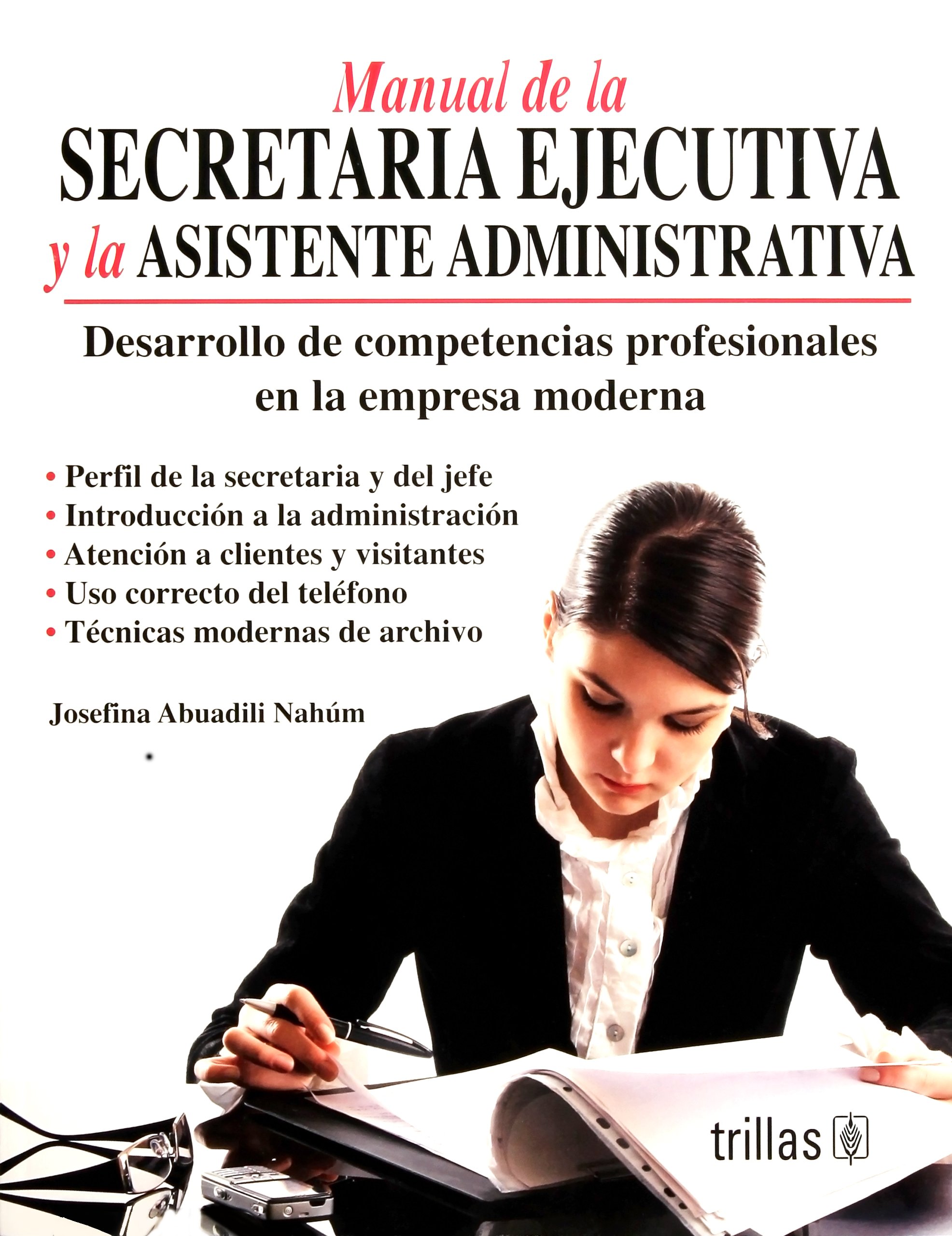 Manual de la Secretaria Ejecutiva y la Asistente Administrativa by JOSEFINA ABUADILI NAHUM ...