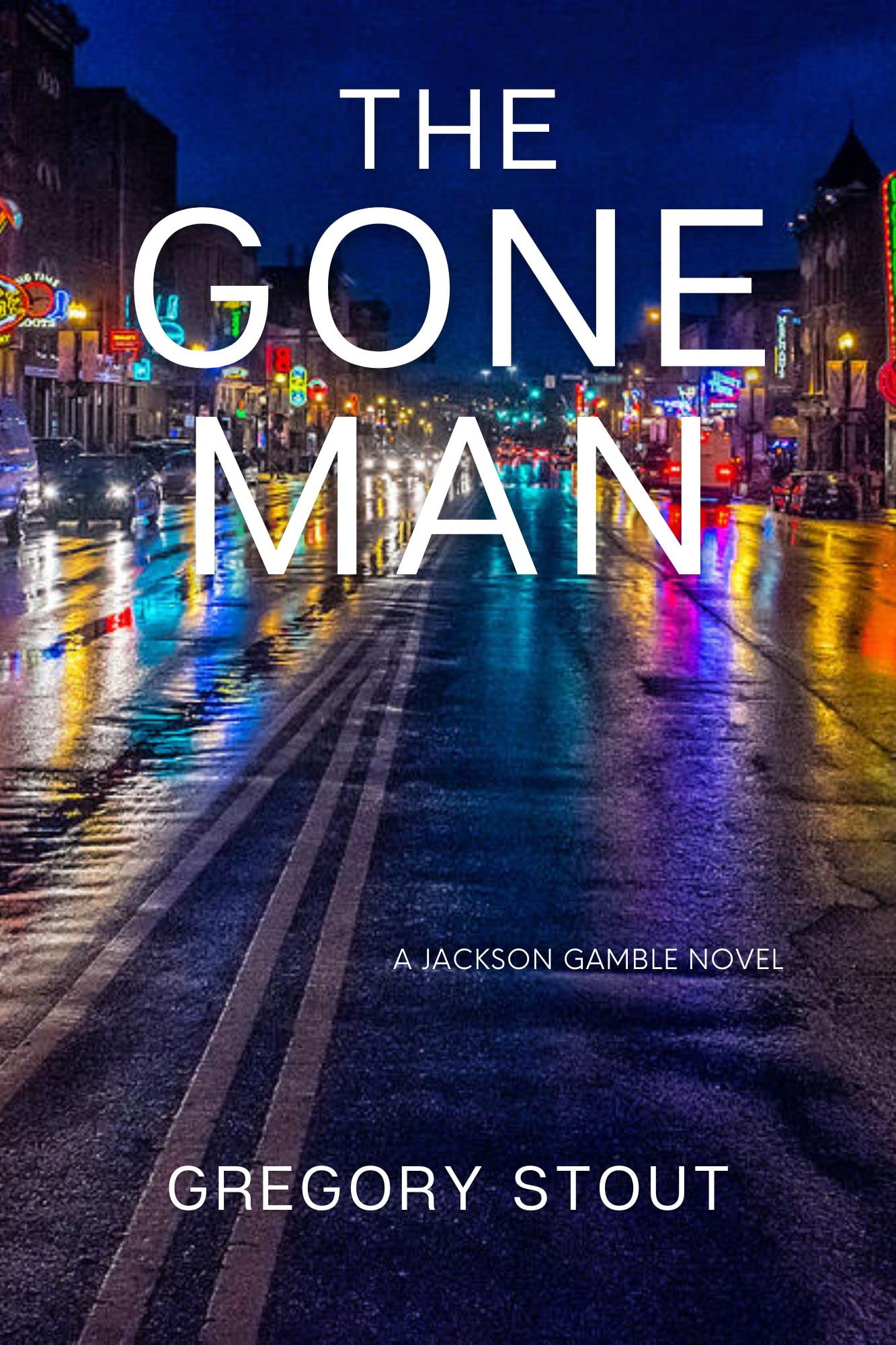 The Gone Man: A Jackson Gamble Novel by Gregory Stout | Goodreads