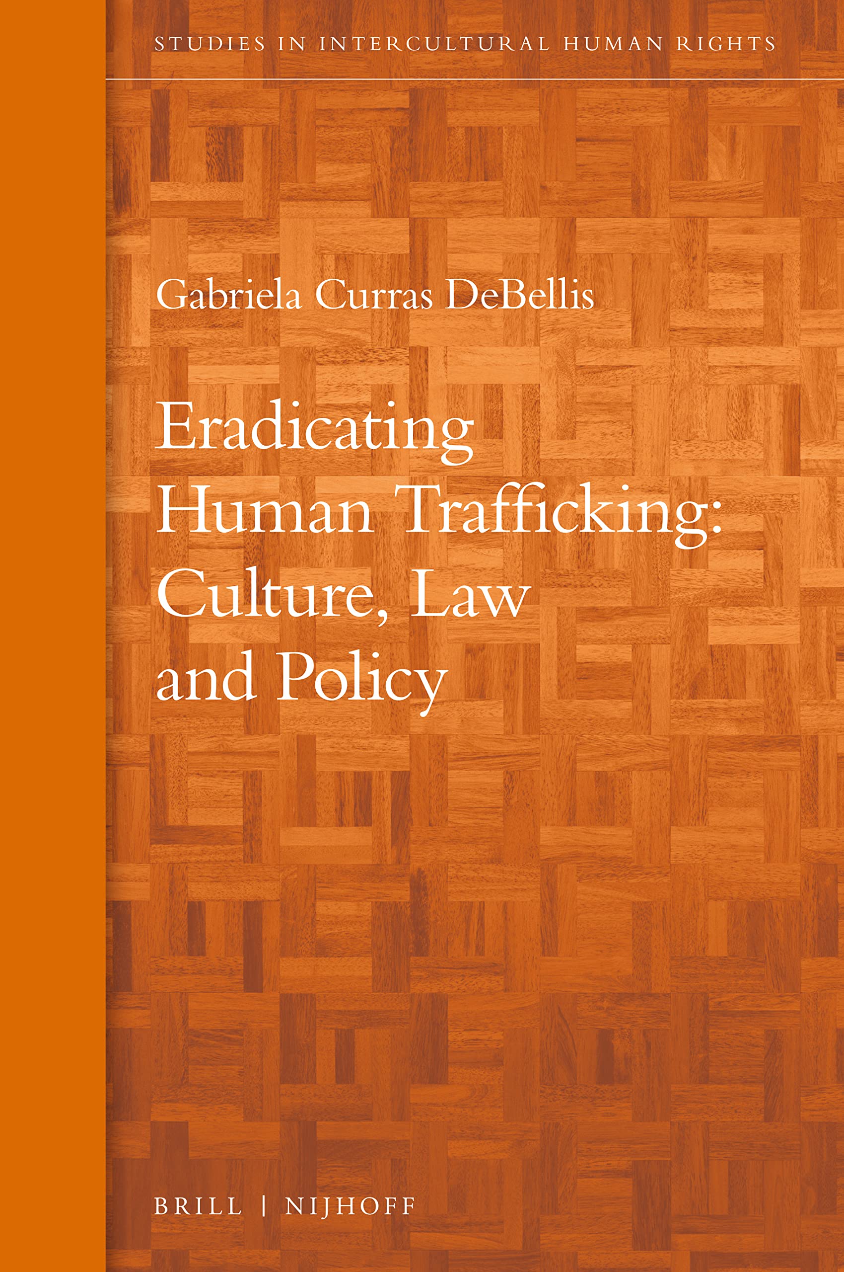 Eradicating Human Trafficking: Culture, Law and Policy by Gabriela ...