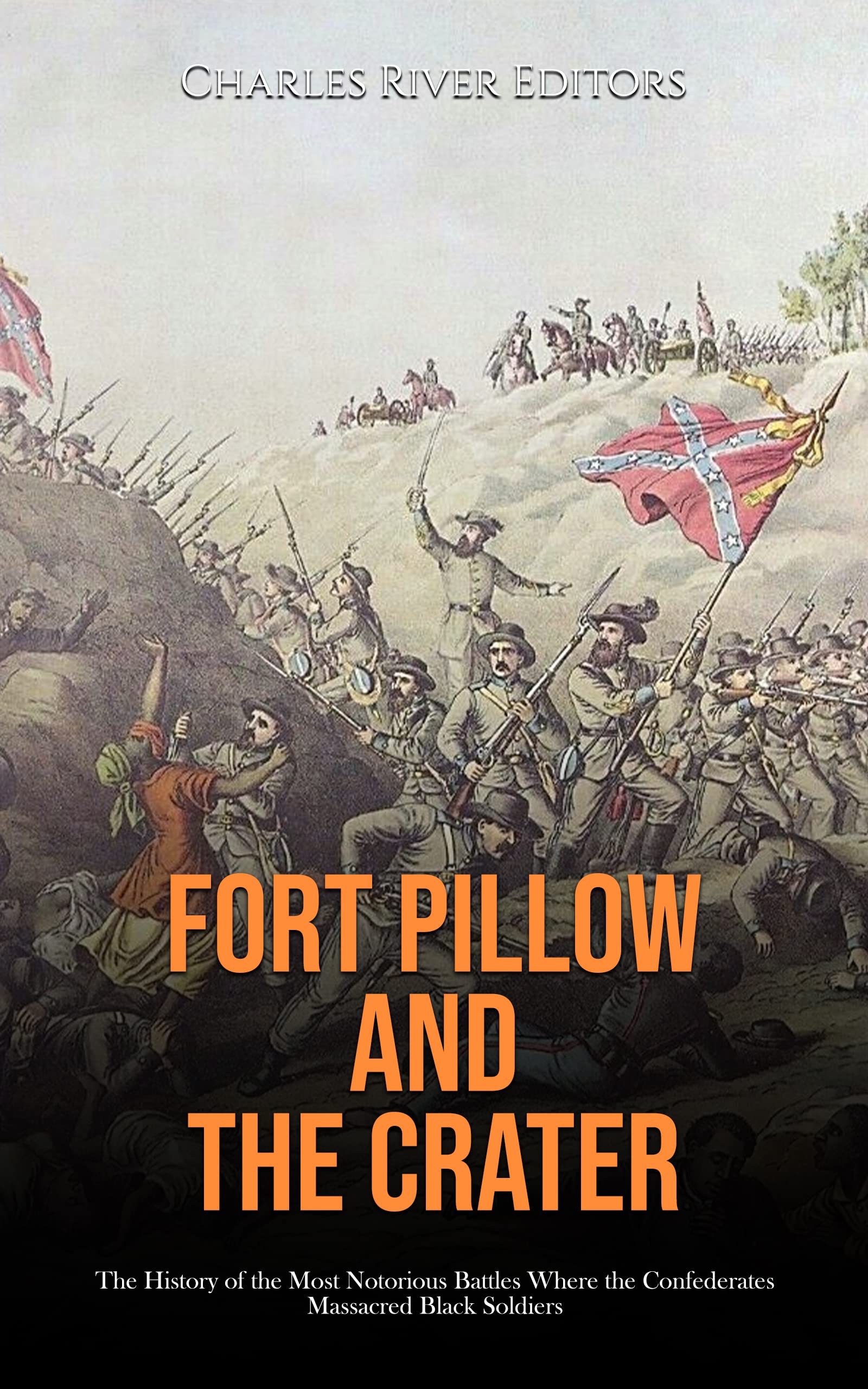 Fort Pillow and the Crater: The History of the Most Notorious Battles ...