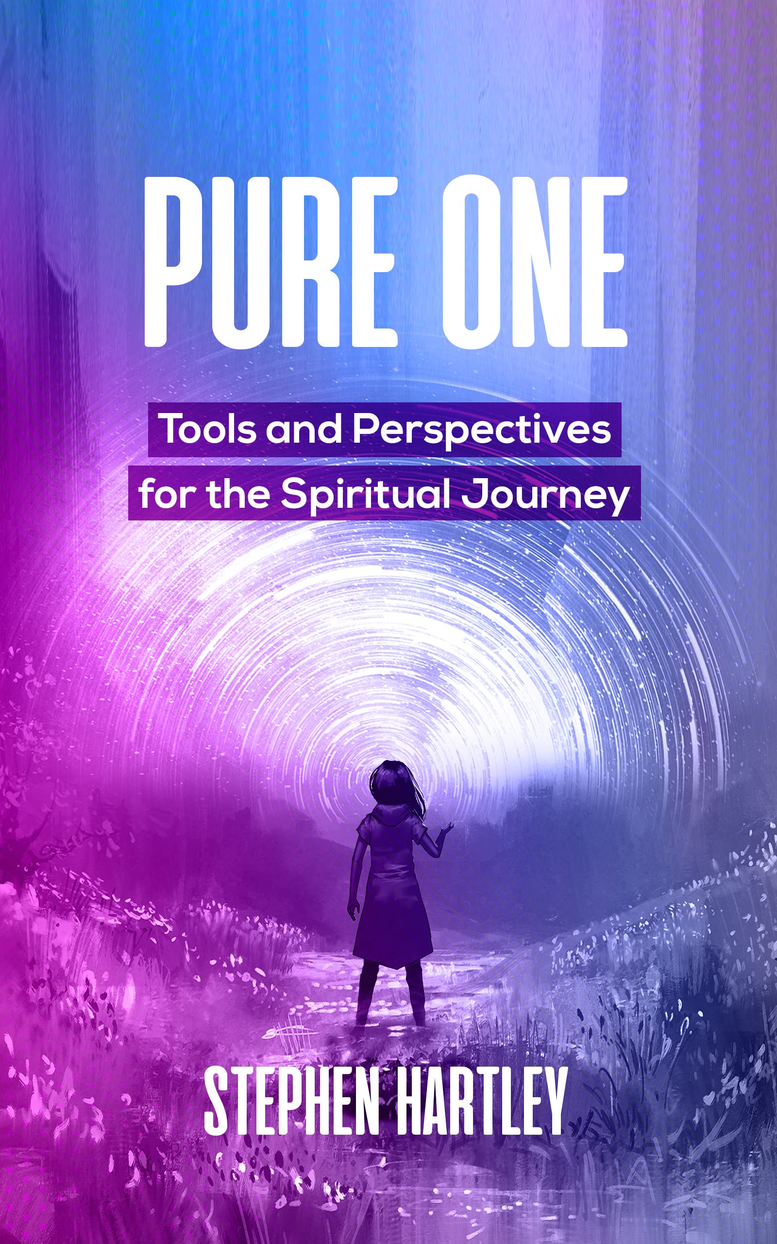 Pure One: Tools and Perspectives for the Spiritual Journey by Stephen ...