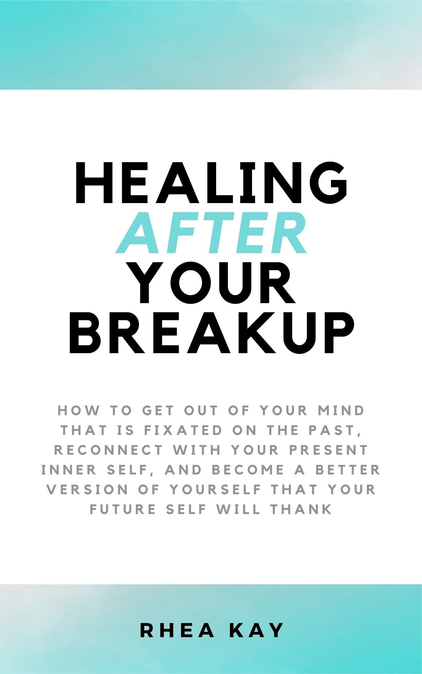 Healing After Your Breakup: How To Get Out of Your Mind That Is Fixated ...