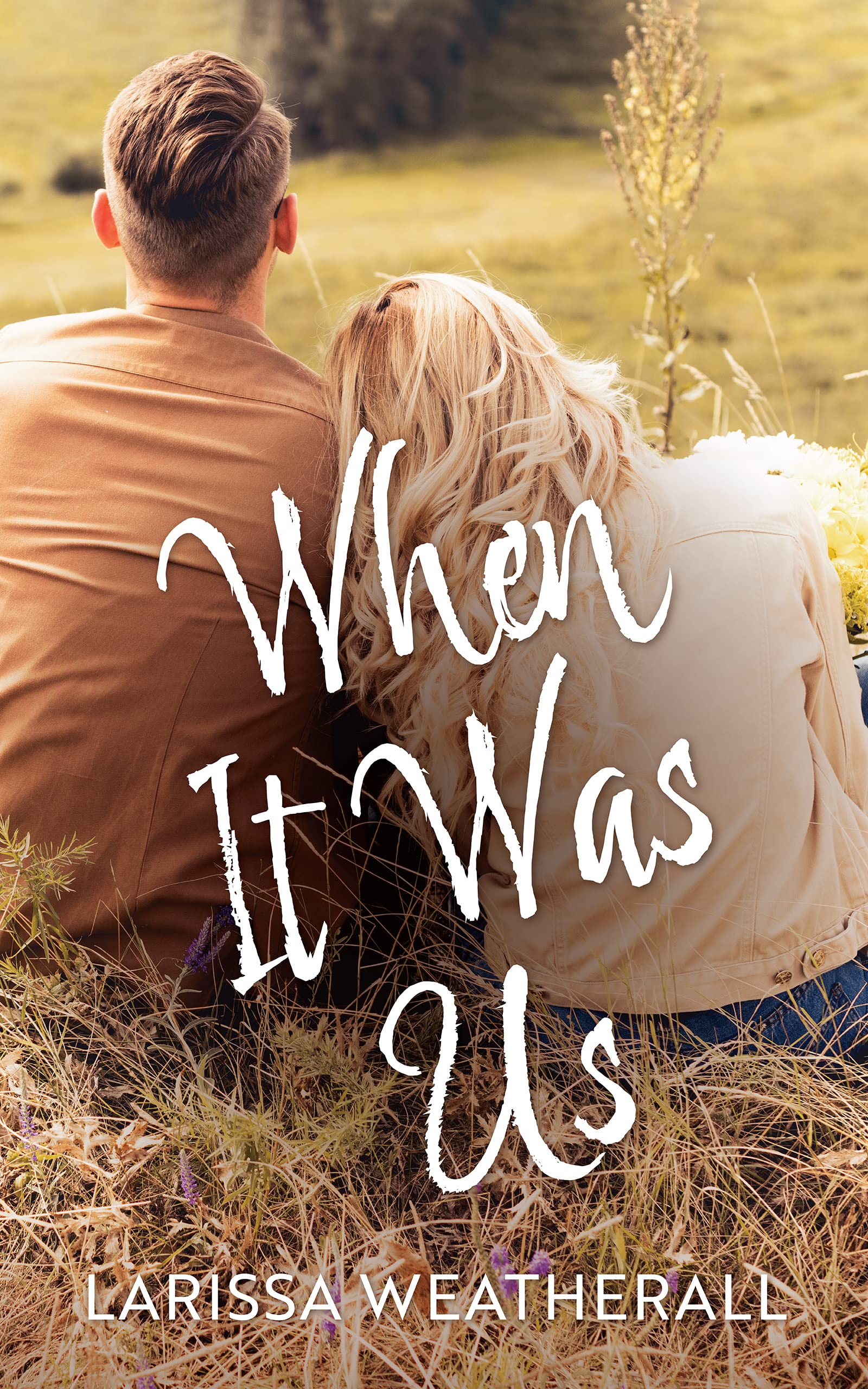 When It Was Us (Sage Hill Book 1) by Larissa Weatherall | Goodreads