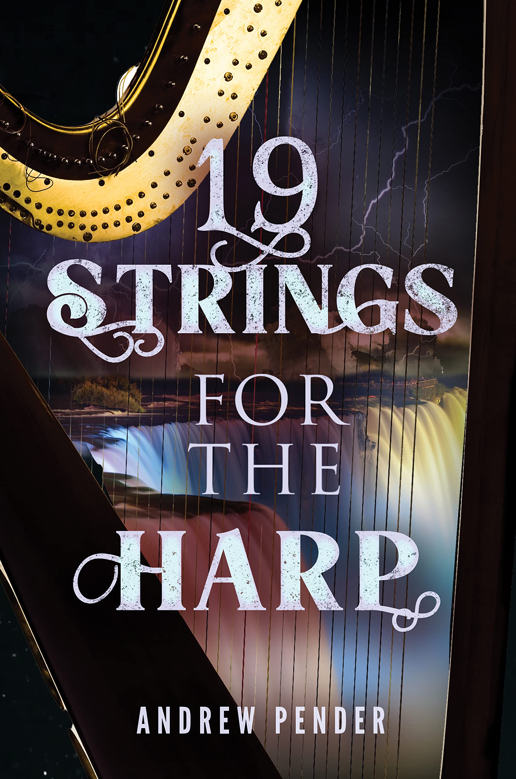 19 Strings for the Harp by Andrew Pender | Goodreads