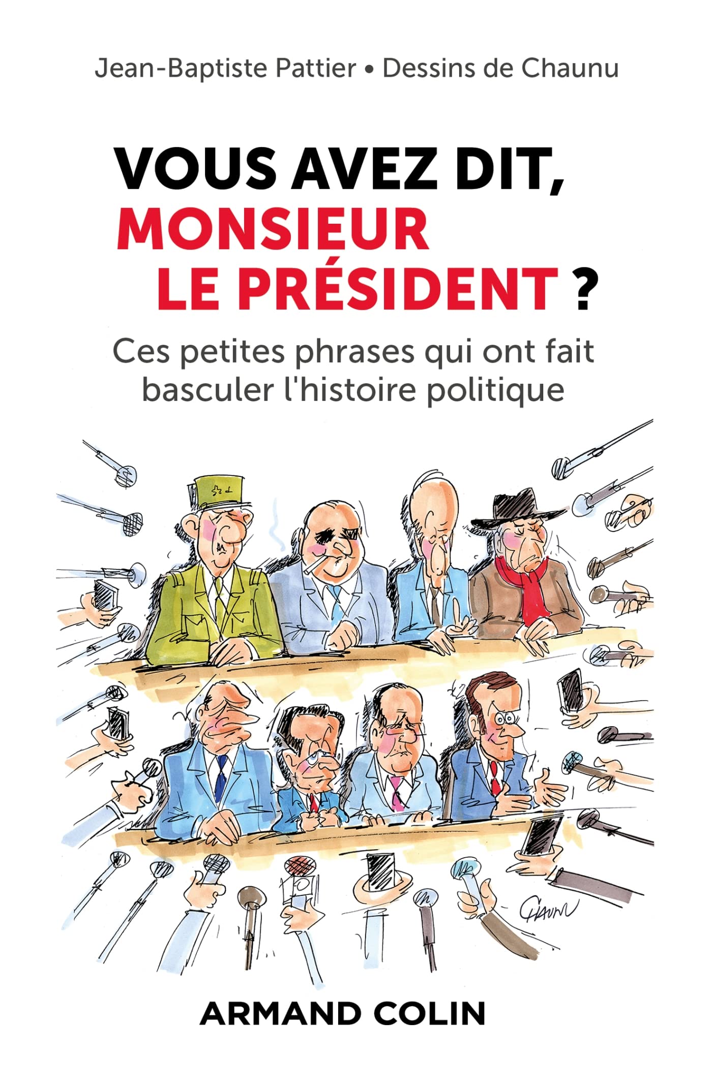 Vous avez dit, Monsieur le Président ?: Ces petites phrases qui ont ...