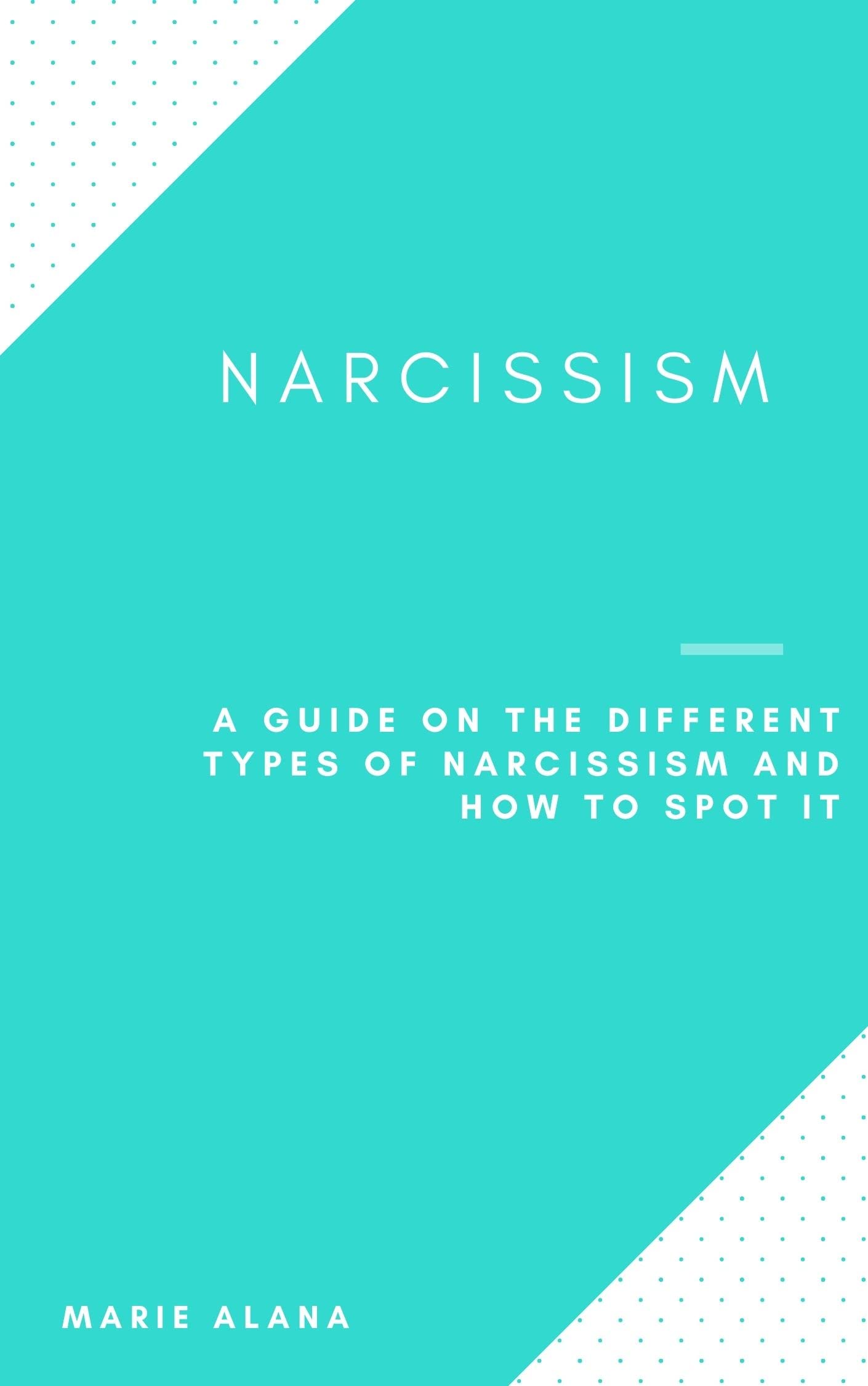 Narcissists: A small guide on the different types of narcissism and how to spot it. by Marie ...