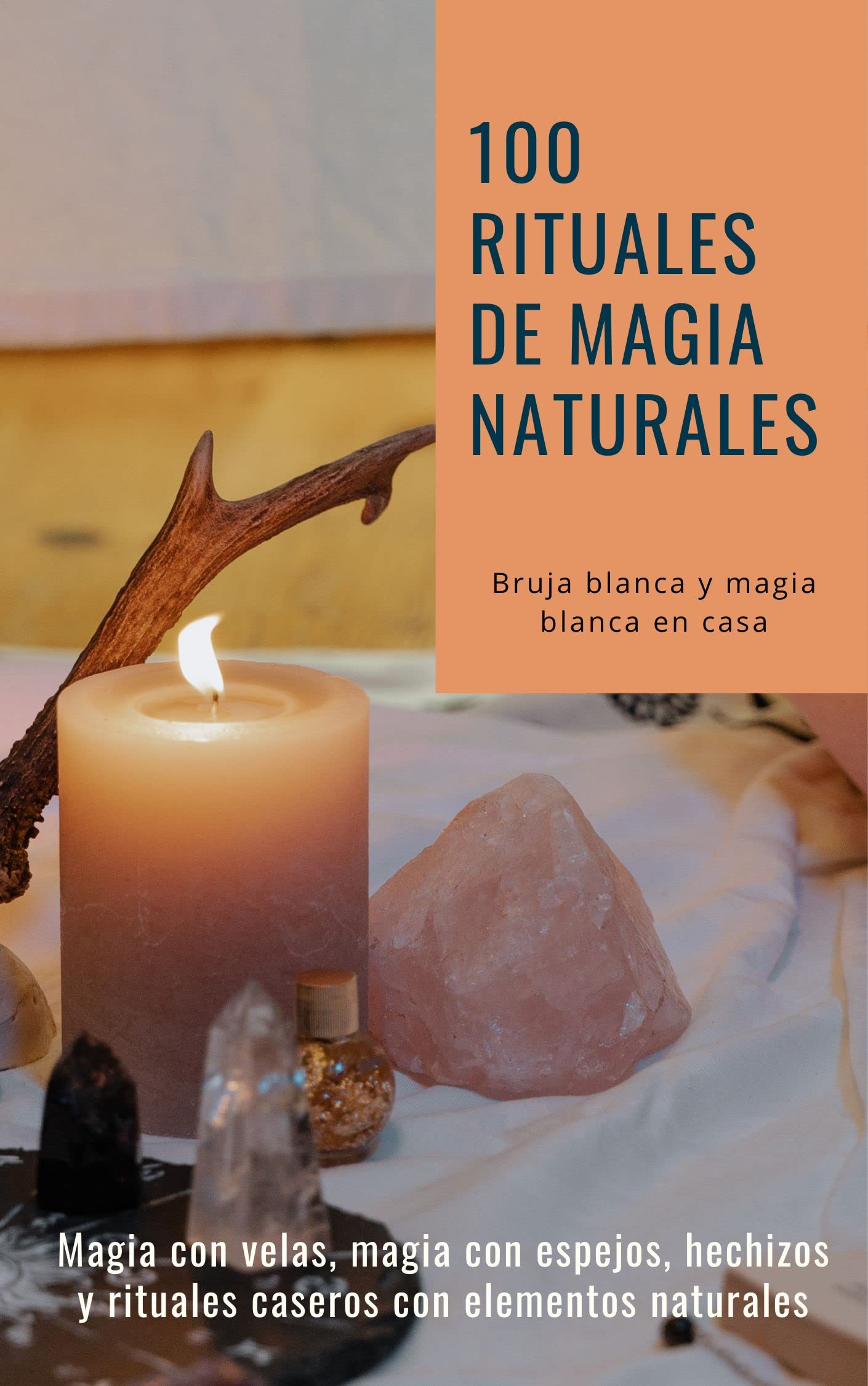 100 Rituales de magia naturales - Bruja blanca y magia blanca en casa ...