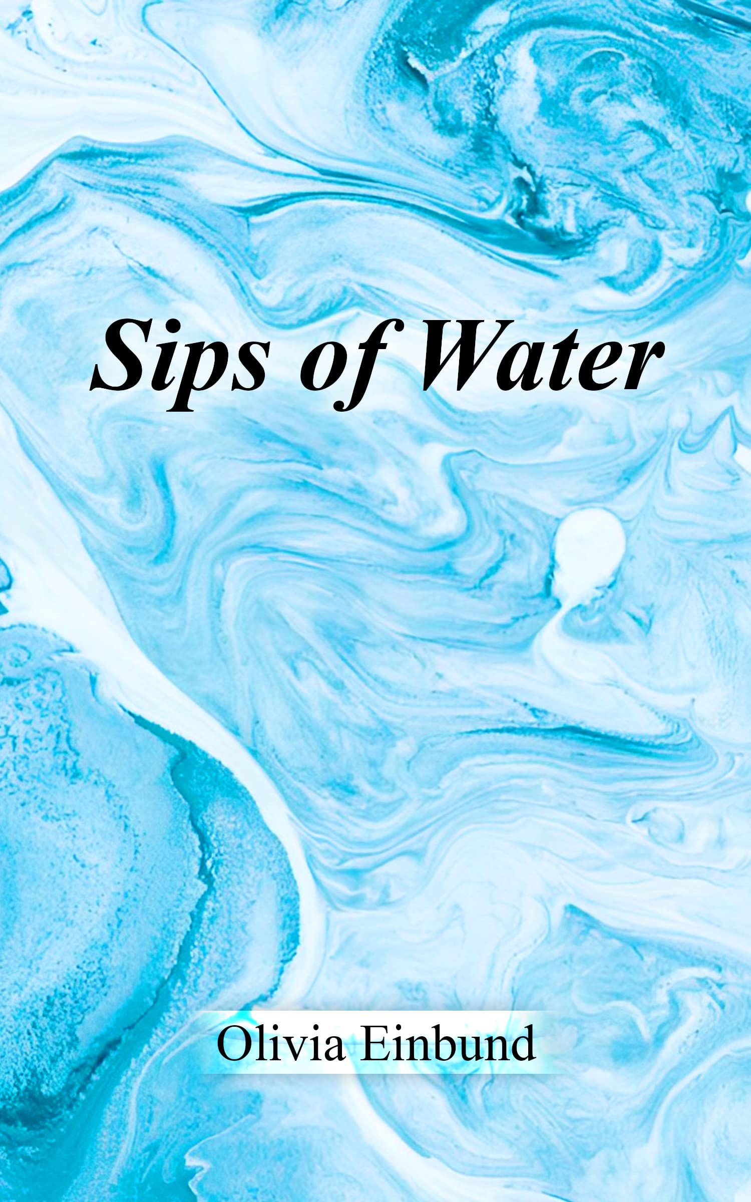 Sips of Water by Olivia Einbund | Goodreads