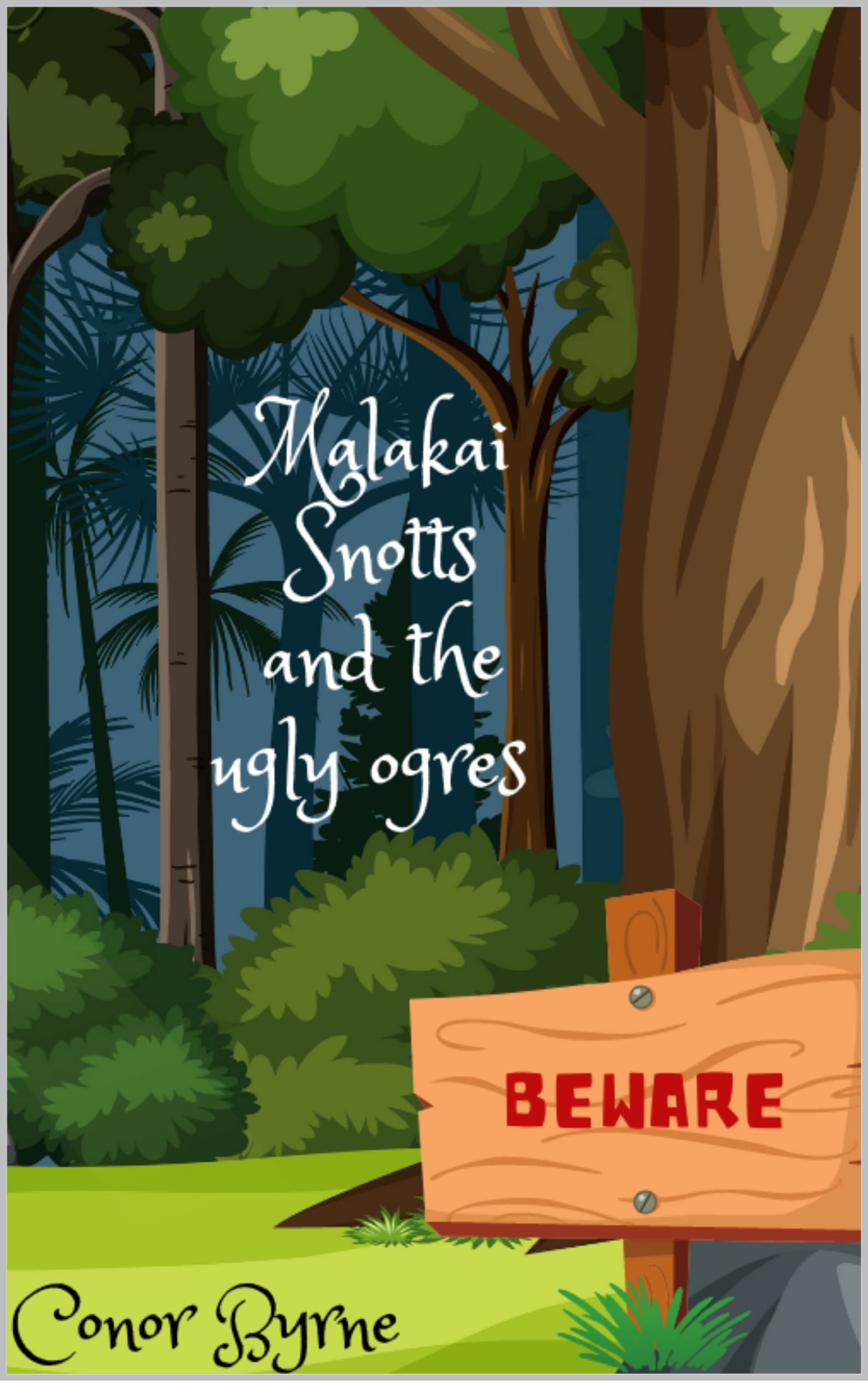 Malakai Snotts and the Ugly Ogres by Conor Byrne | Goodreads