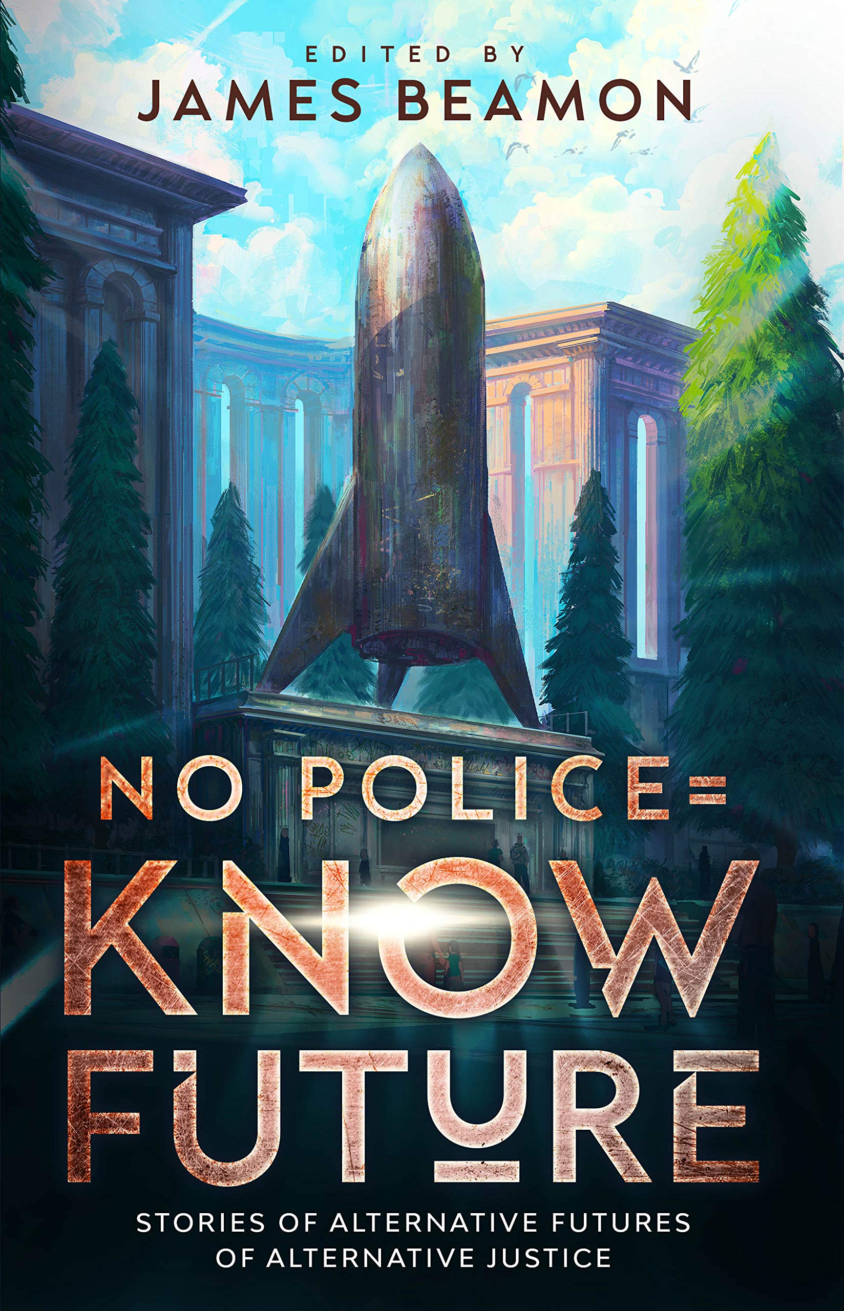 No Police = Know Future: Stories of Alternative Futures of Alternative ...