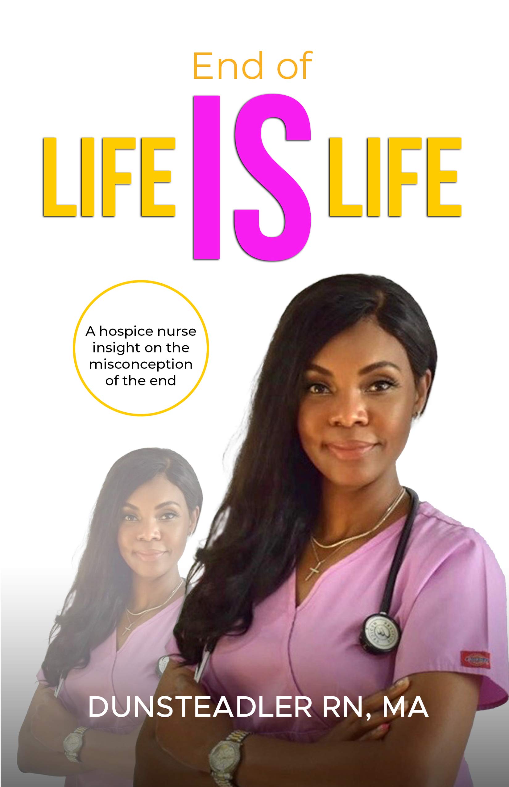 End of life IS life: A hospice nurse insight on the misconception of ...