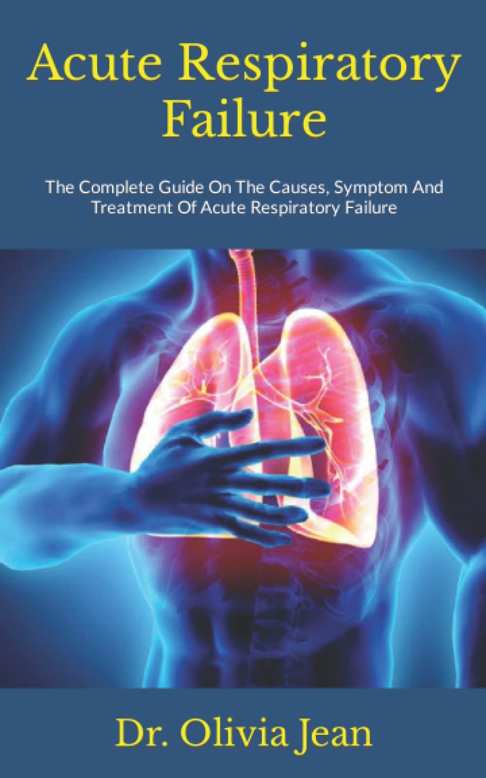 Acute Respiratory Failure: The Complete Guide On The Causes, Symptom ...