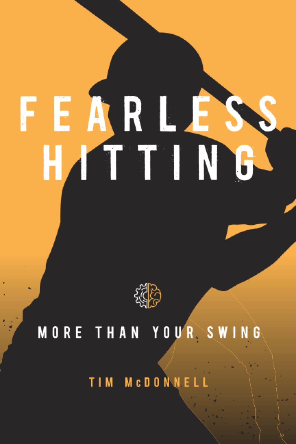 Fearless Hitting: More Than Your Swing by Tim McDonnell | Goodreads