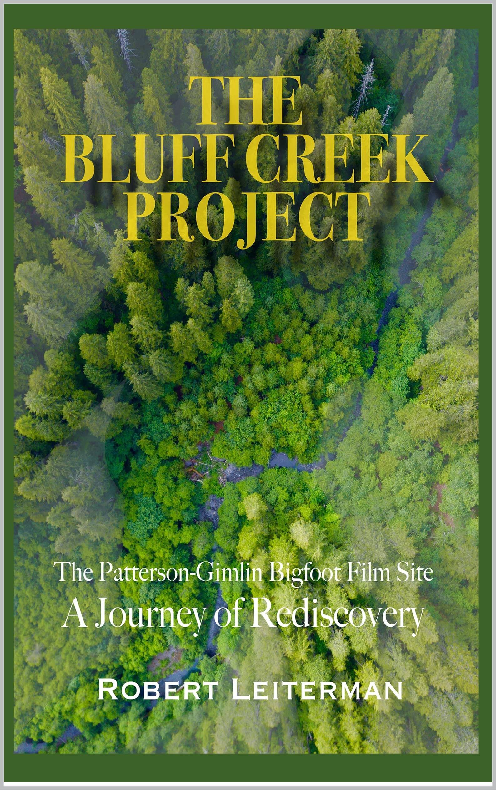 THE BLUFF CREEK PROJECT: The Patterson-Gimlin Bigfoot Film Site A ...
