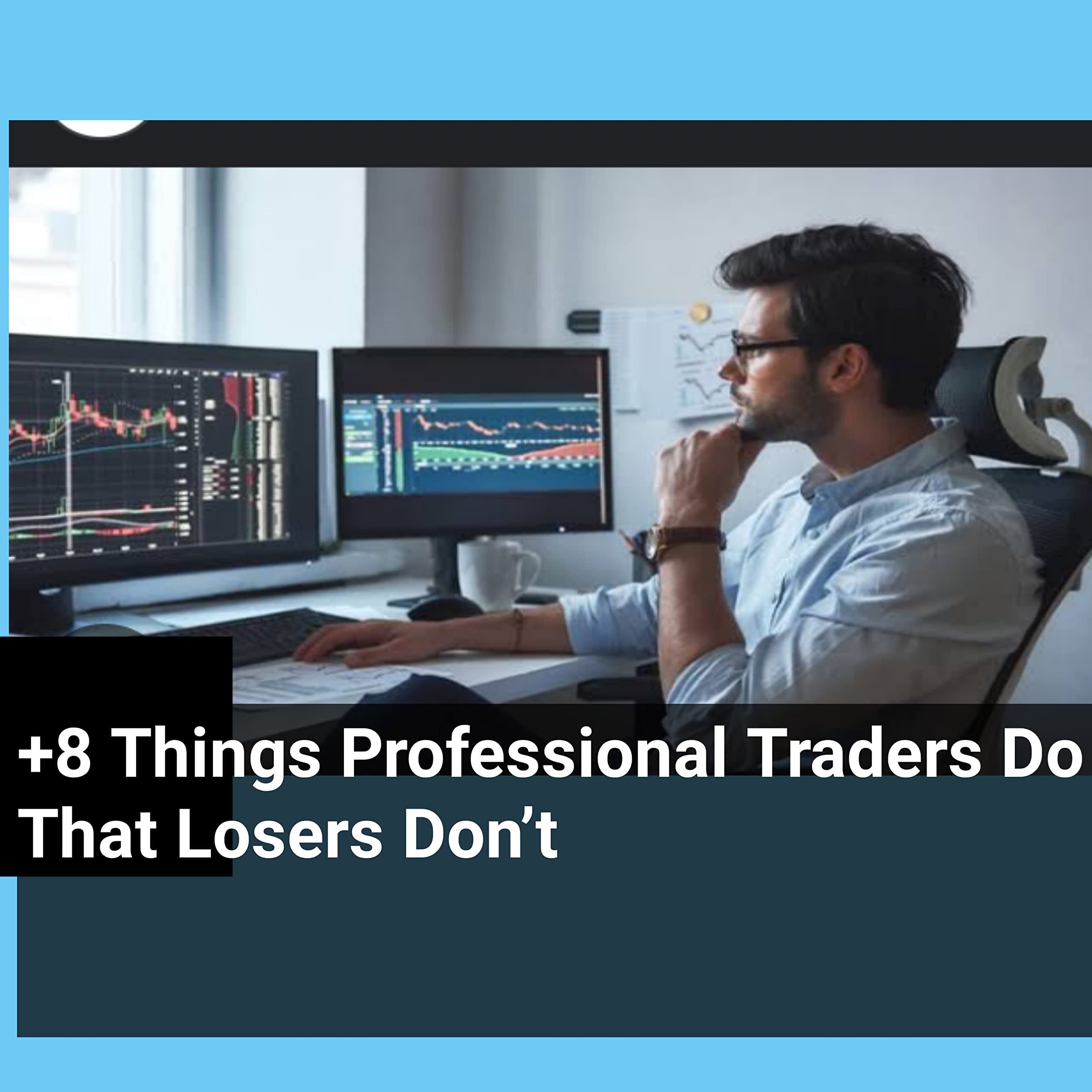+8 Things Professional Traders Do That Losers Don’t by Solomon Terwase ...