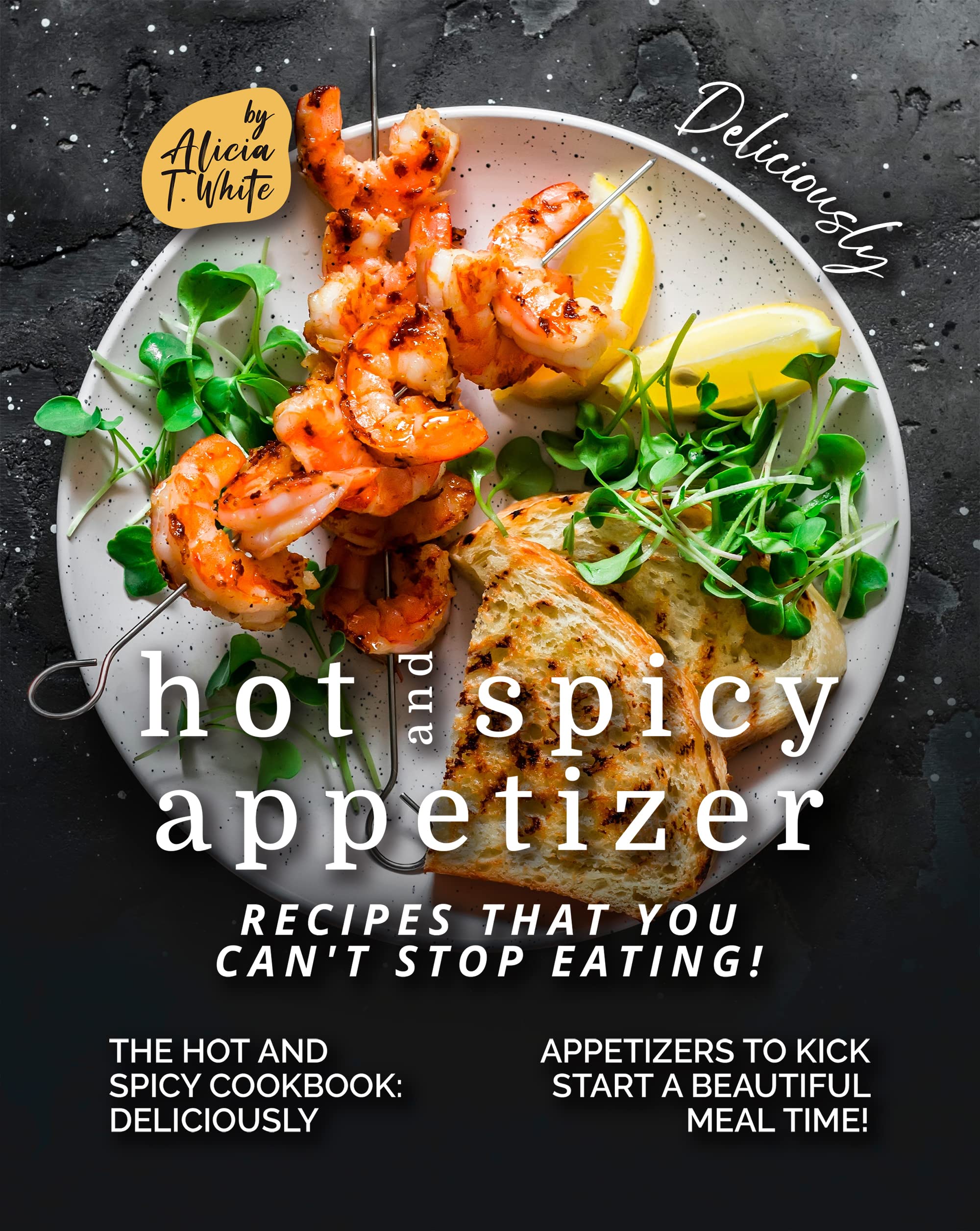 Deliciously Hot and Spicy Appetizer Recipes That You Can't Stop Eating ...