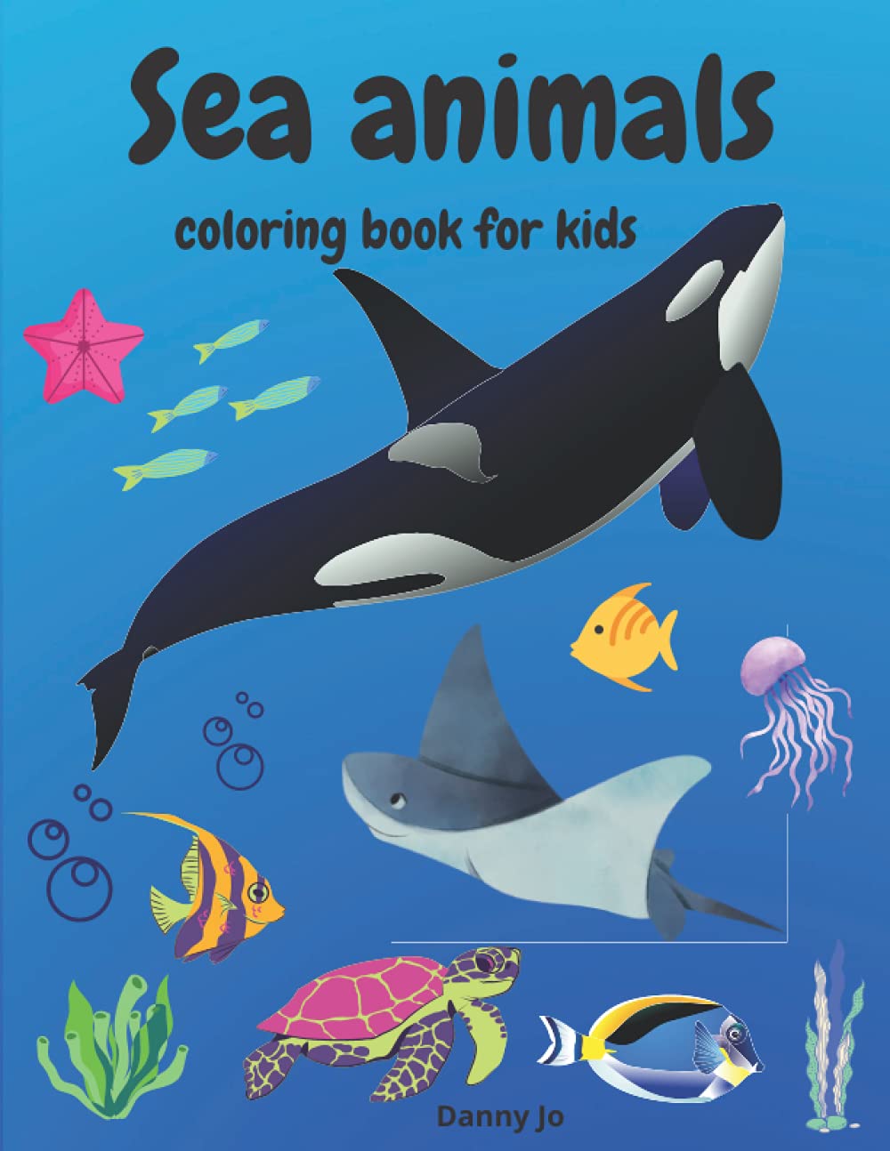 SEA ANIMALS COLORING BOOK: Amazing Ocean Animals To Color for Young ...