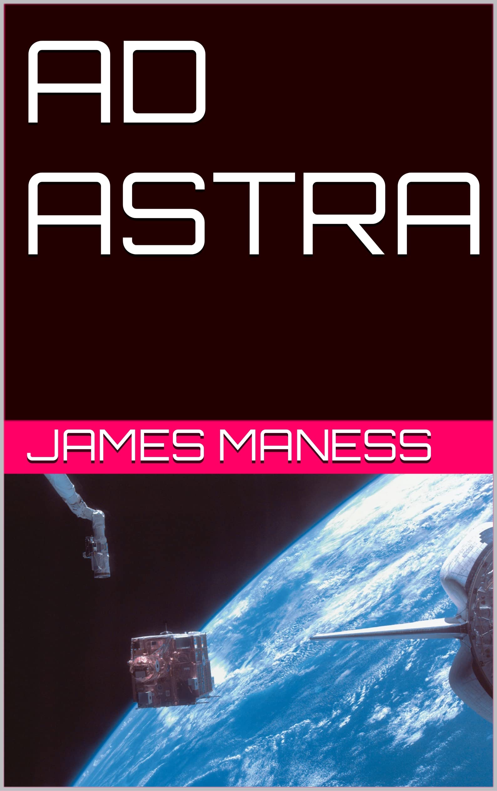 AD ASTRA by James Maness | Goodreads