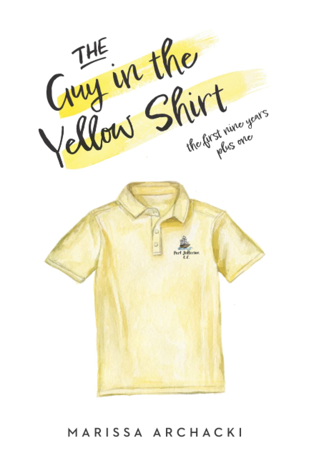 The Guy in the Yellow Shirt: The first nine years plus one by Marissa ...