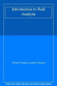 INTRODUCTION TO REAL ANALYSIS by Robert G. & Sherbert Donald R. Bartle ...
