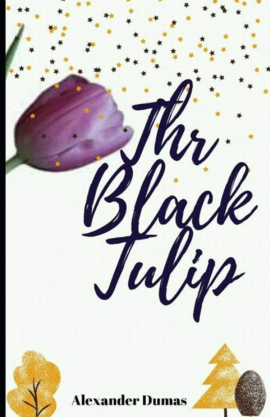 The Black Tulip illustrated by Alexandre Dumas | Goodreads