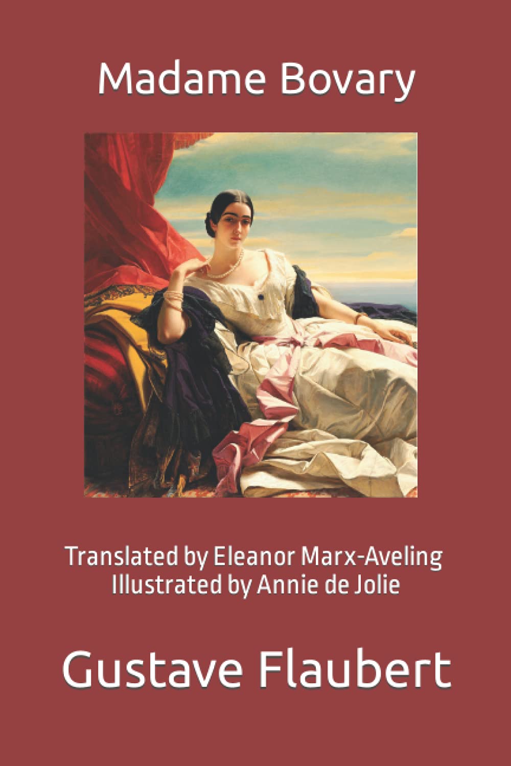 Madame Bovary: Translated by Eleanor Marx-Aveling. Illustrated by Annie ...