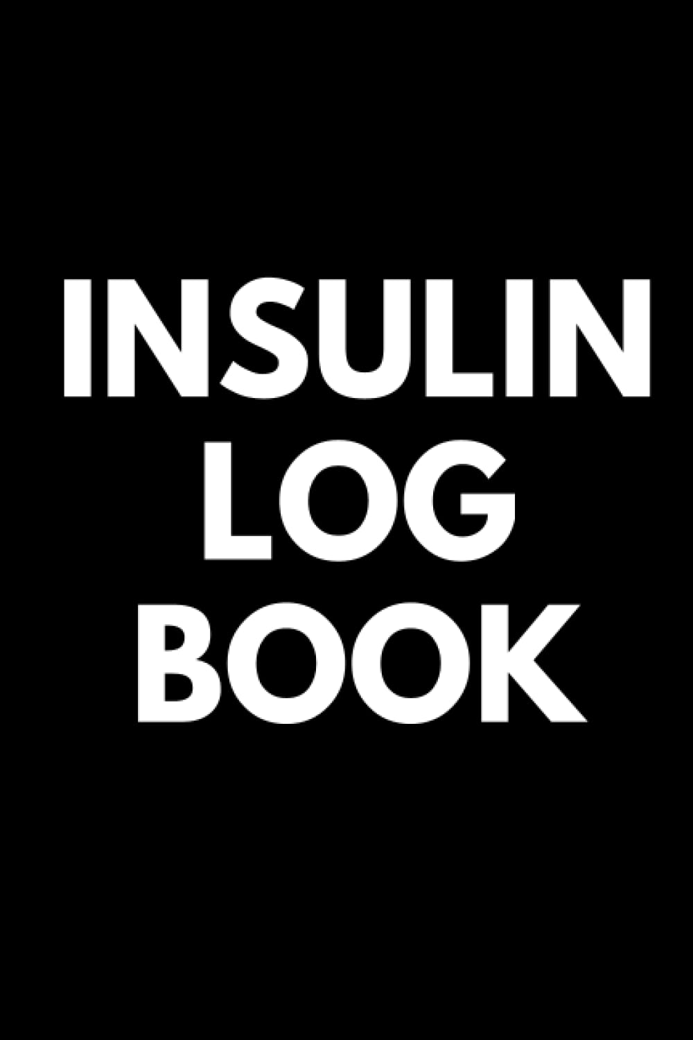 Insulin Log Book Compact: Diabetic / Glucose Sugar Log Book, a Daily ...