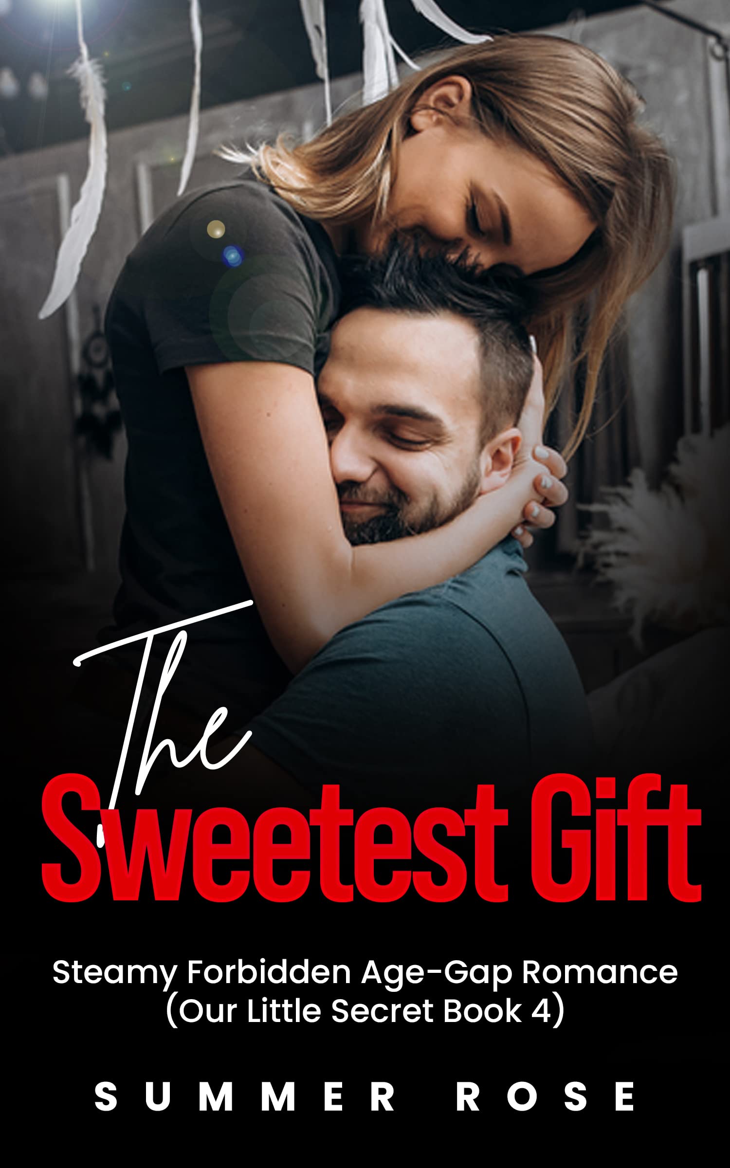 The Sweetest Gift (Our Little Secret #4) by Summer Rose | Goodreads