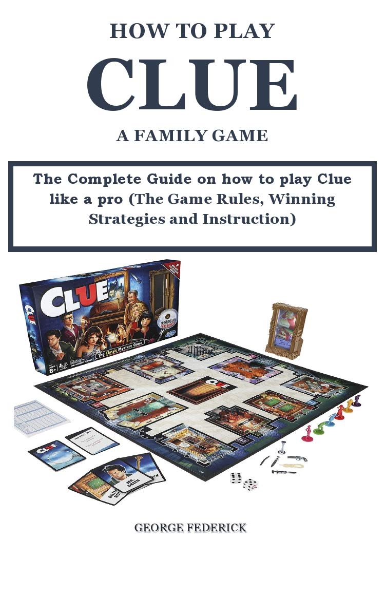 HOW TO PLAY CLUE A FAMILY GAME: The Complete Guide On How to Play Clue ...