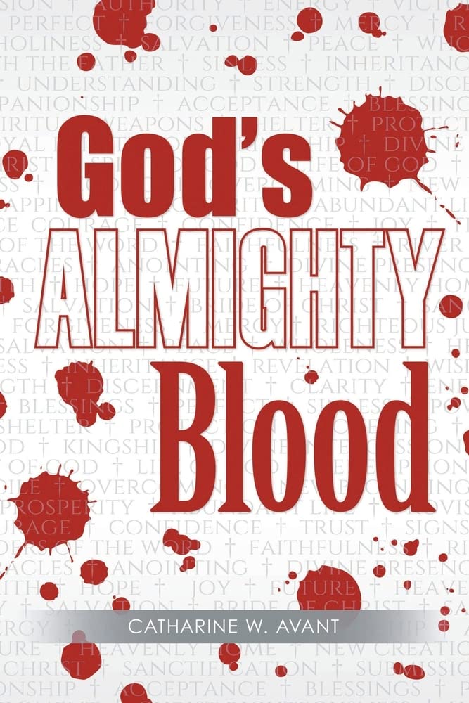 God's ALMIGHTY Blood by Catharine W Avant | Goodreads