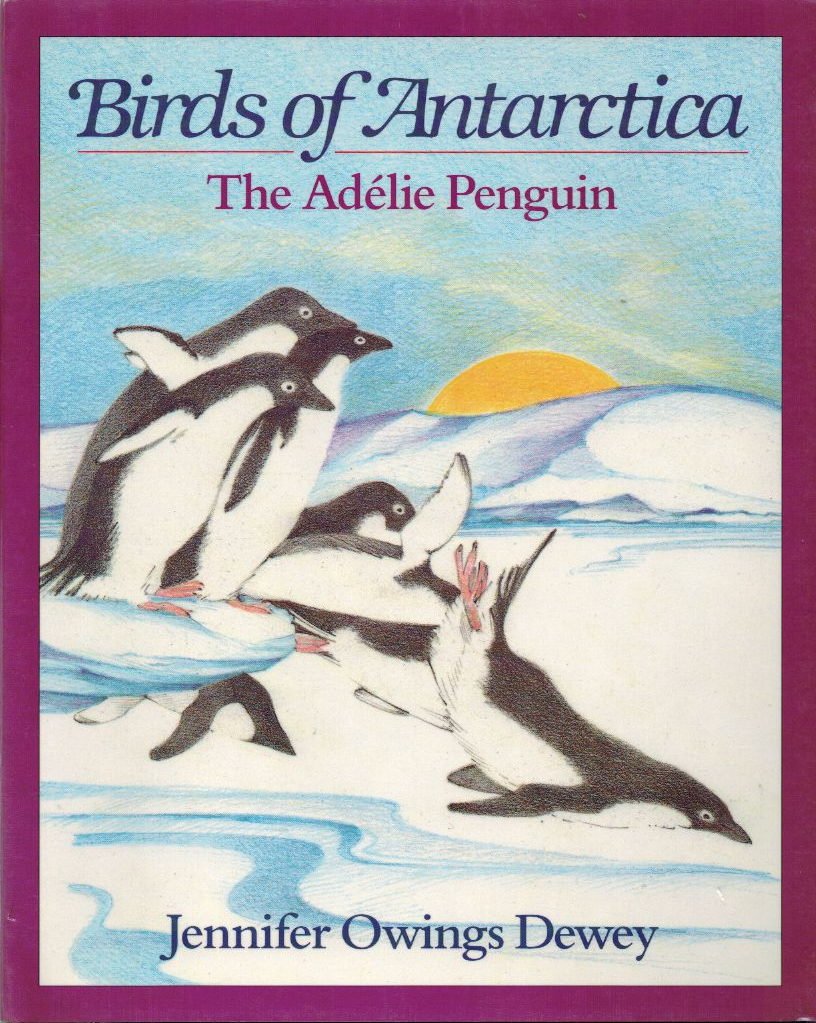 Birds Of Antarctica: The Adelie Penguin by Jennifer Owings Dewey ...