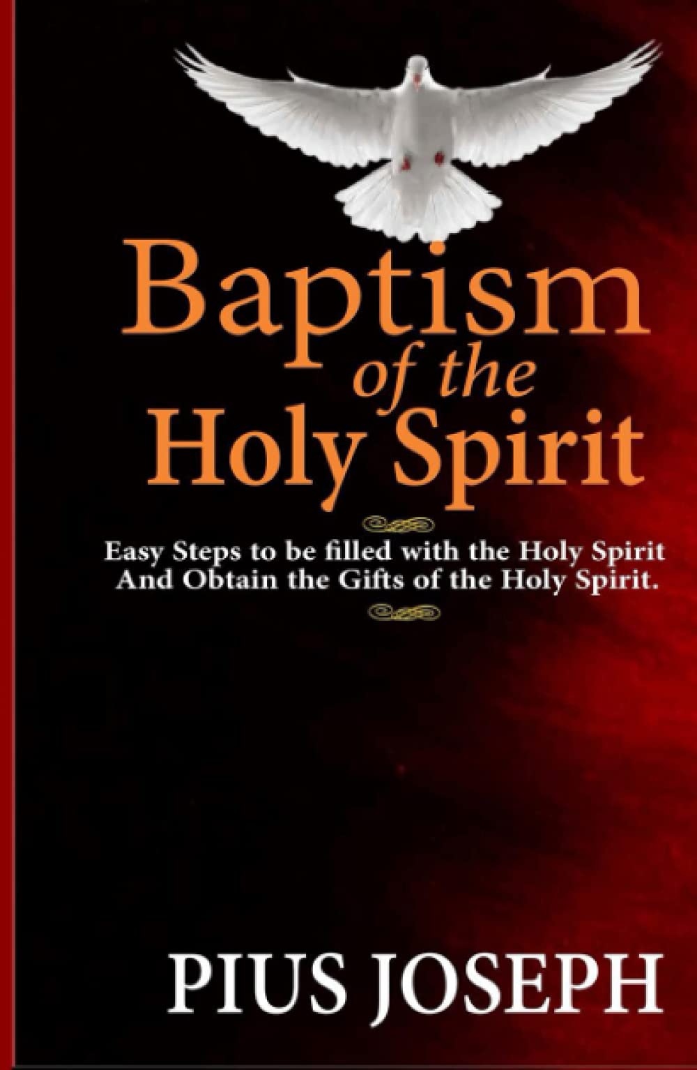 Baptism of The Holy Spirit: Easy Steps to be Filled With the Holy ...