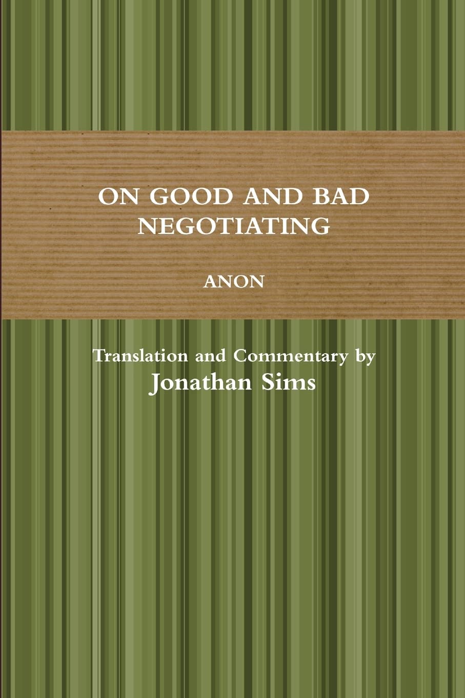 On Good and Bad Negotiating by Jonathan Sims | Goodreads
