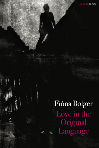 Love in the Original Language: poems by Fióna Bolger | Goodreads