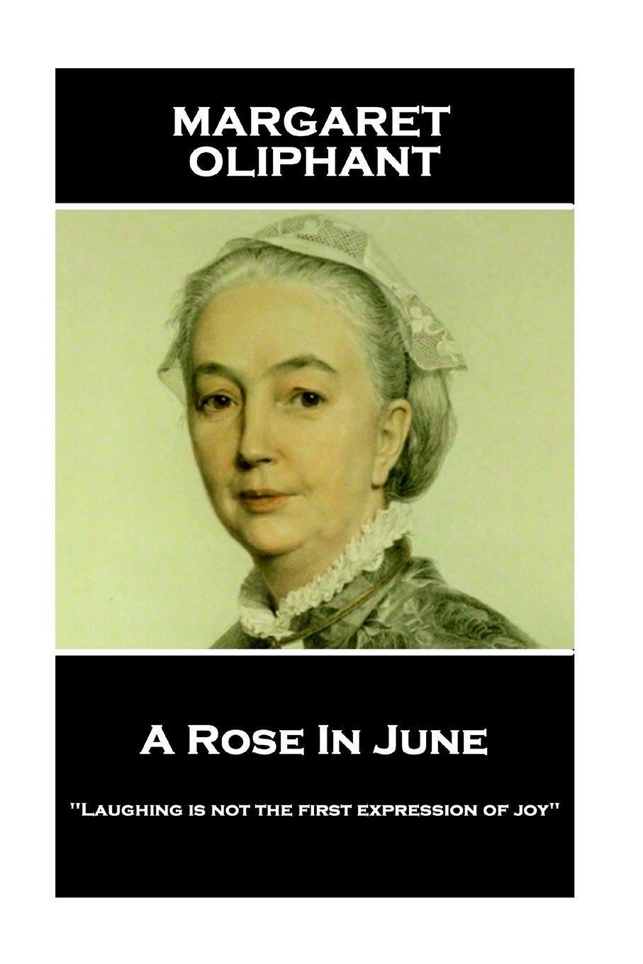 Margaret Oliphant - A Rose In June: 'Laughing is not the first ...