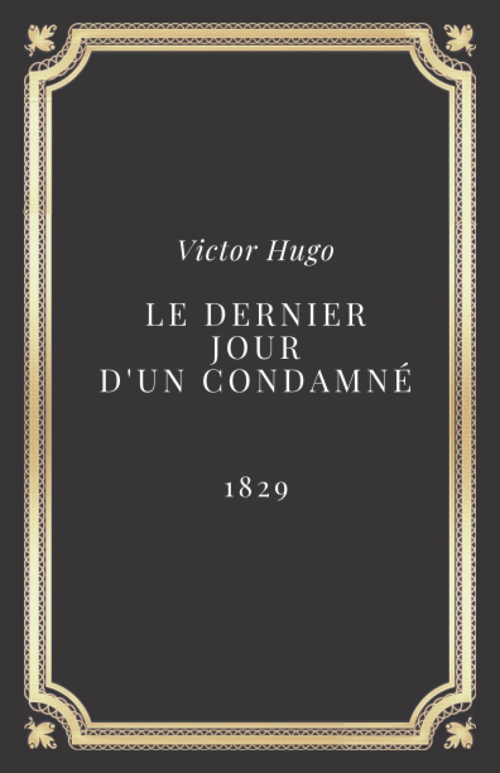 Le Dernier Jour d'un condamné | Victor Hugo: Texte intégral (Annoté d ...