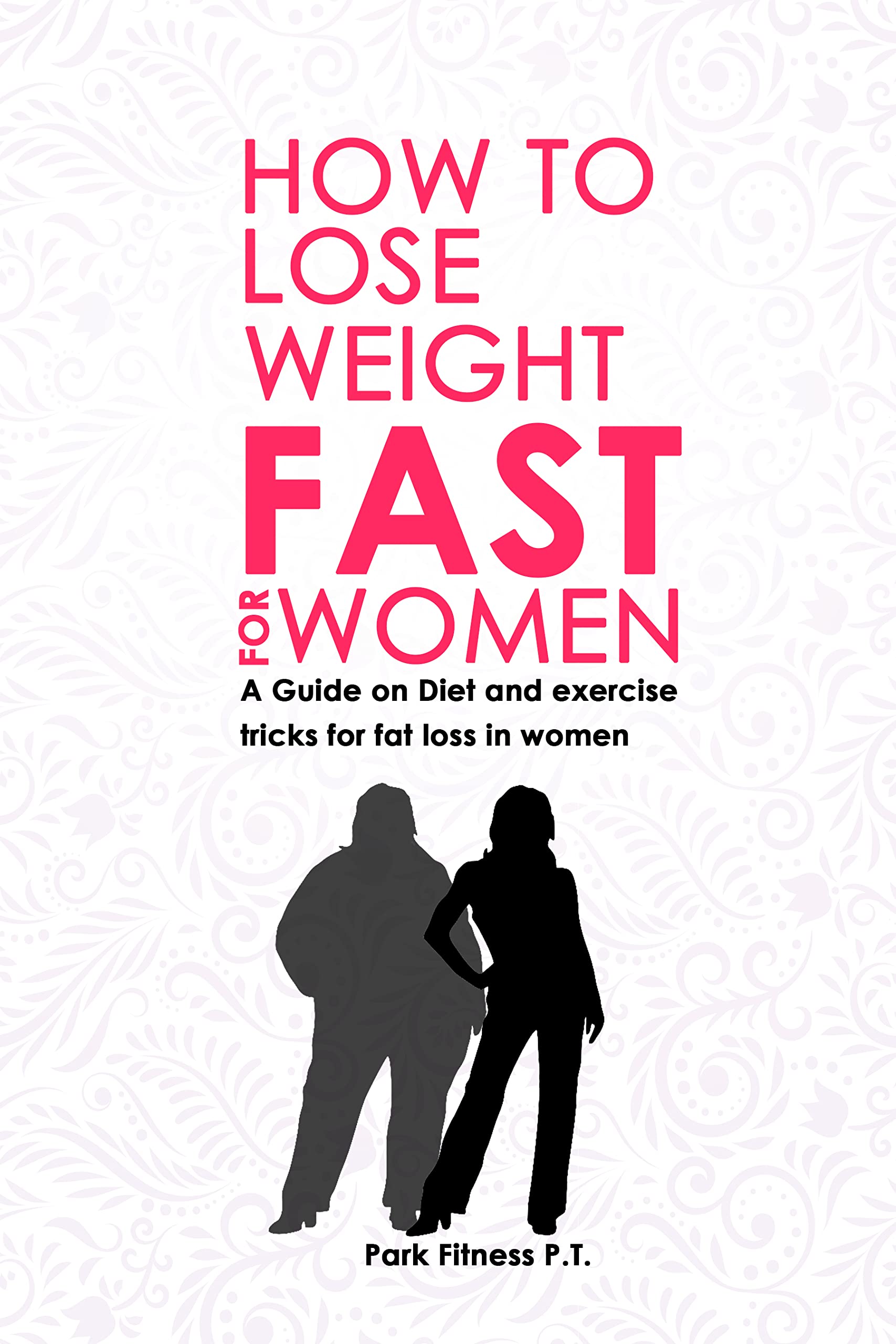 HOW TO LOSE WEIGHT FAST FOR WOMEN: A Guide on Diet and Exercise Tricks ...