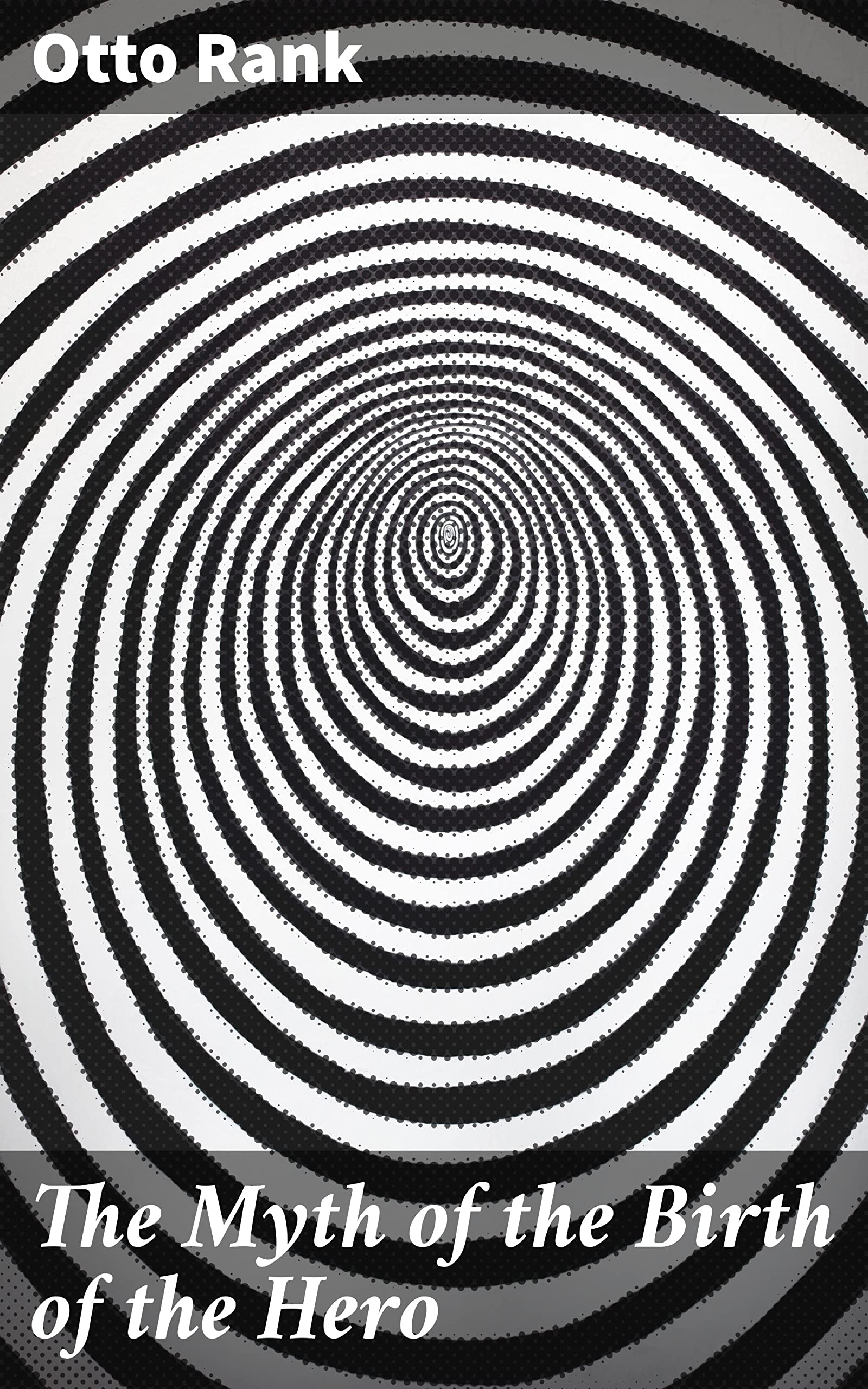 The Myth of the Birth of the Hero: A psychological interpretation of ...